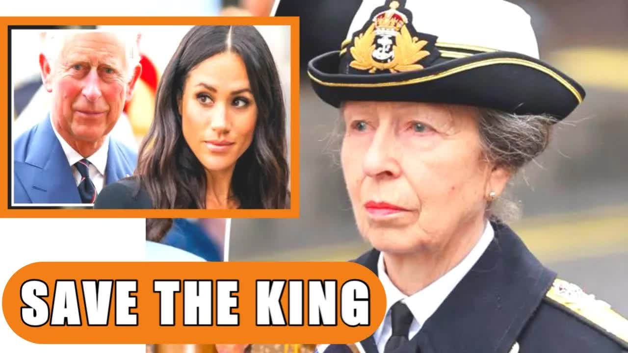 **Princess Anne’s Bold Move: Saving King Charles from Meghan Markle’s ...