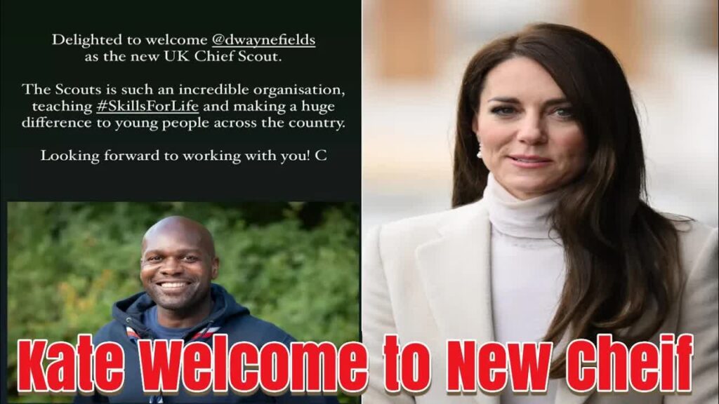 Princess Kate’s Heartfelt Message Celebrates New Chief Scout – History ...
